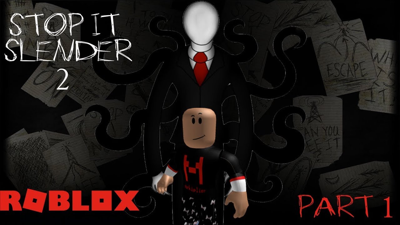 Stop It Slender 2 Roblox Pt 1 Youtube