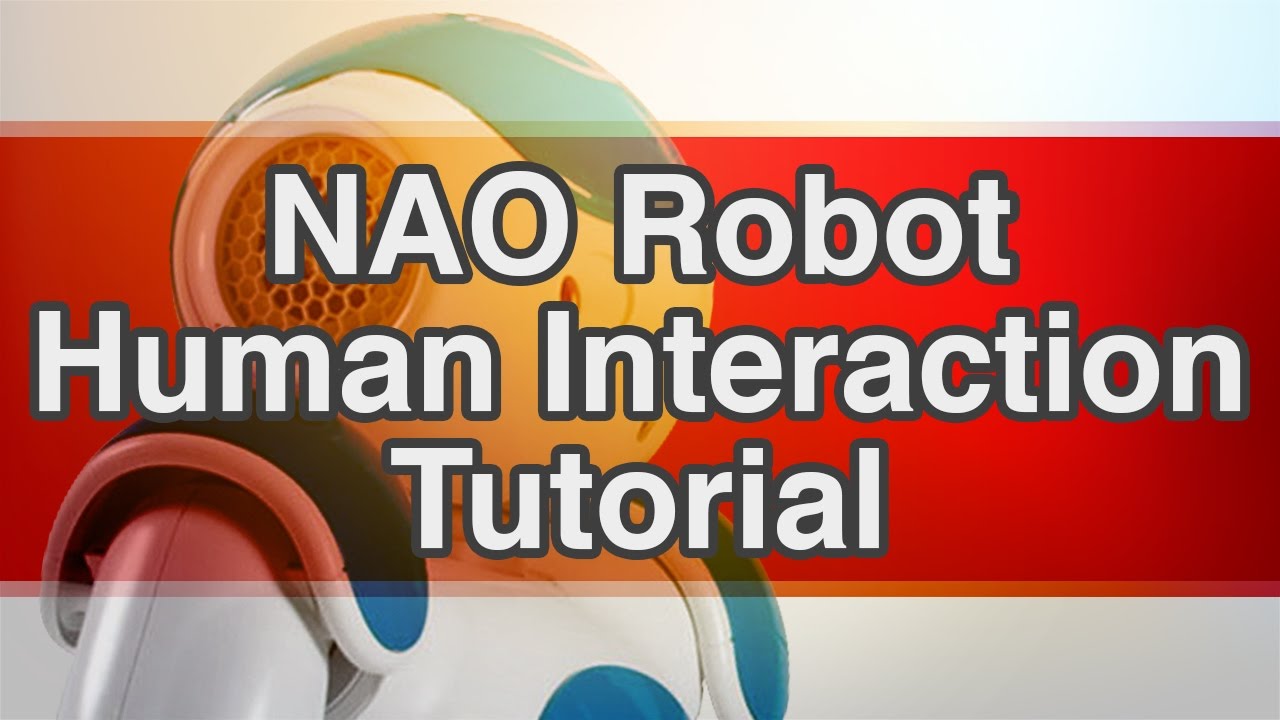 Nao Robot Human Interaction Tutorial Youtube