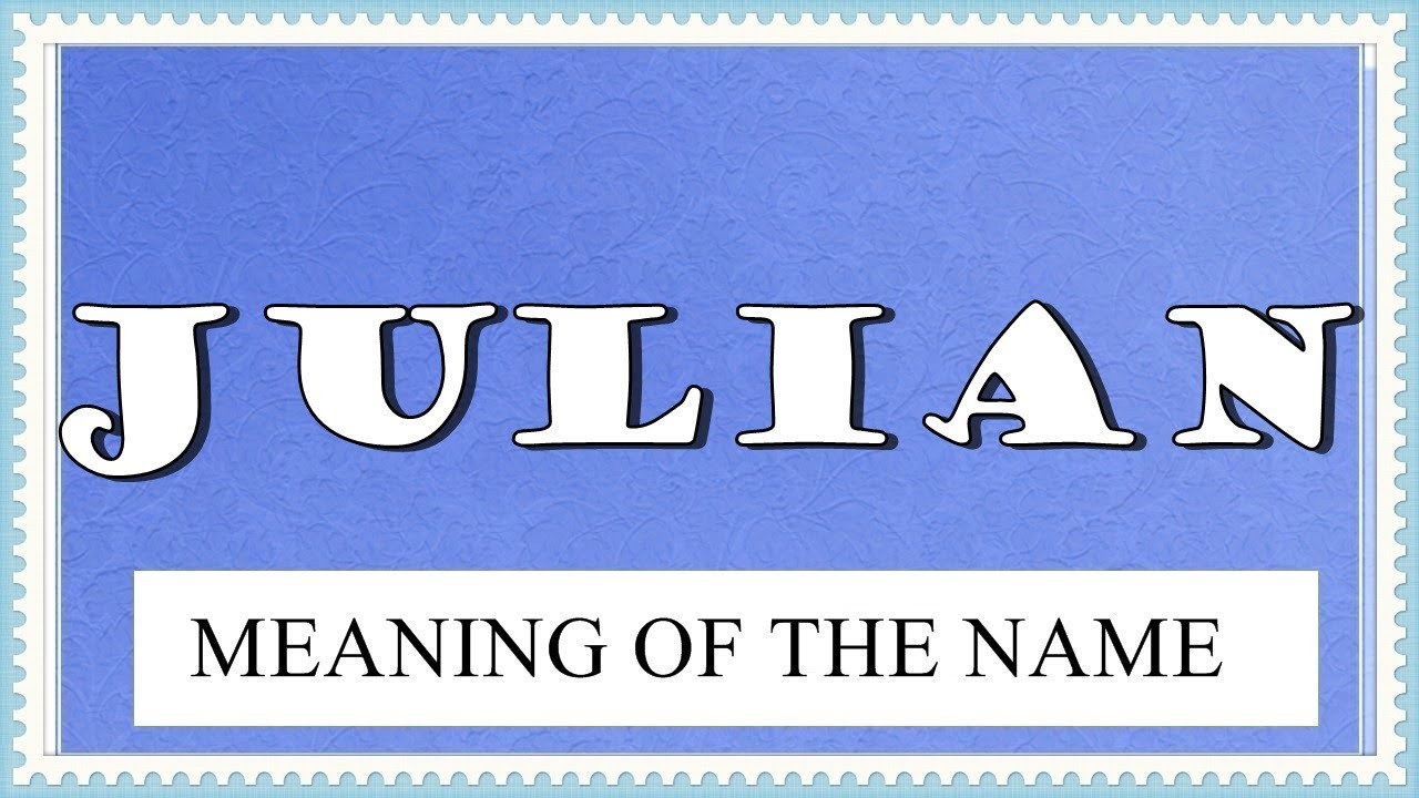 Meaning Of The Name Julian Fun Facts Horoscope Youtube