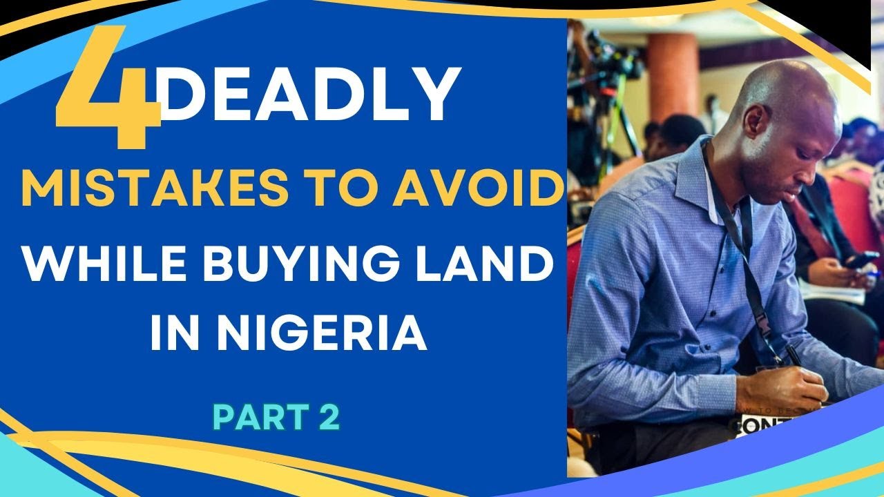 4 Deadly Mistakes To Avoid While Buying Land In Nigeria Part 2 Youtube