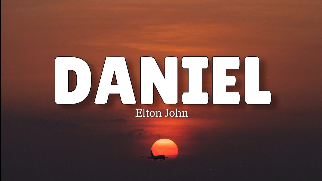 Daniel Lyrics By Elton John 笙ｪ Youtube