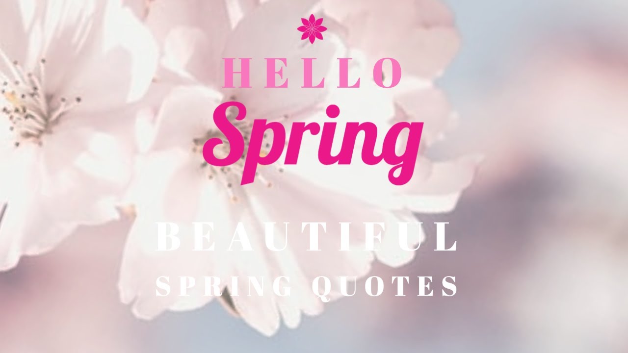 Hello Spring The Most Beautiful Quotes About Spring Youtube