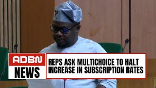 Reps Ask Multichoice To Halt Increase In Subscription Rates Adbn Tv Mp3 ...