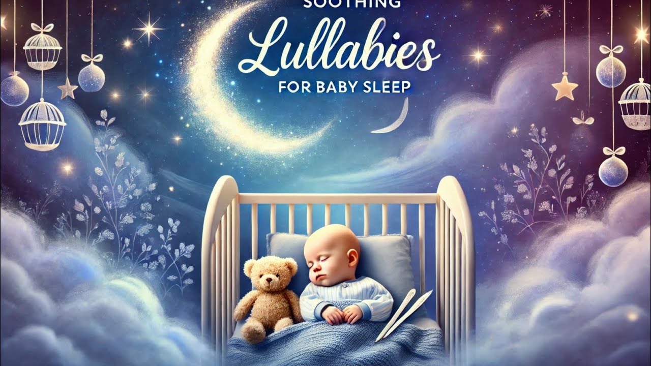 Best Lullabies For Babies Soothing Baby Lullabies For Deep Sleep