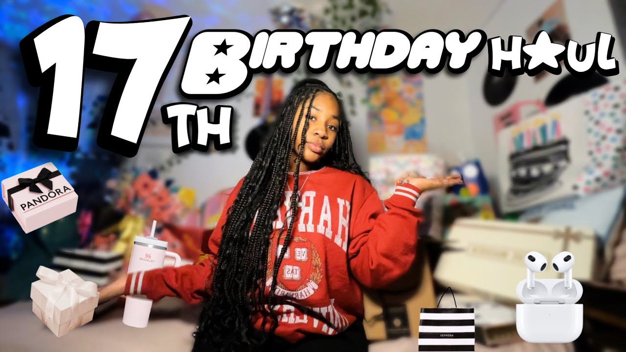 What I Got For My 17th Birthday Birthday Haul Youtube