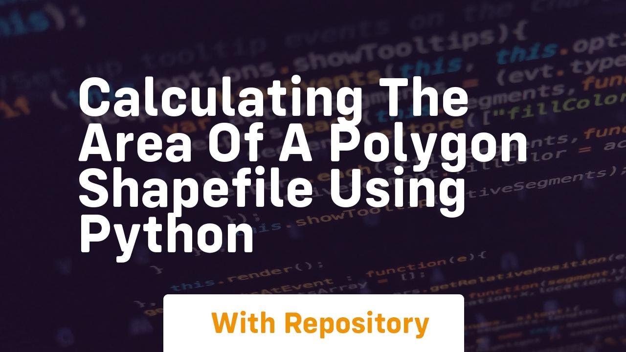 Calculating The Area Of A Polygon Shapefile Using Python Youtube