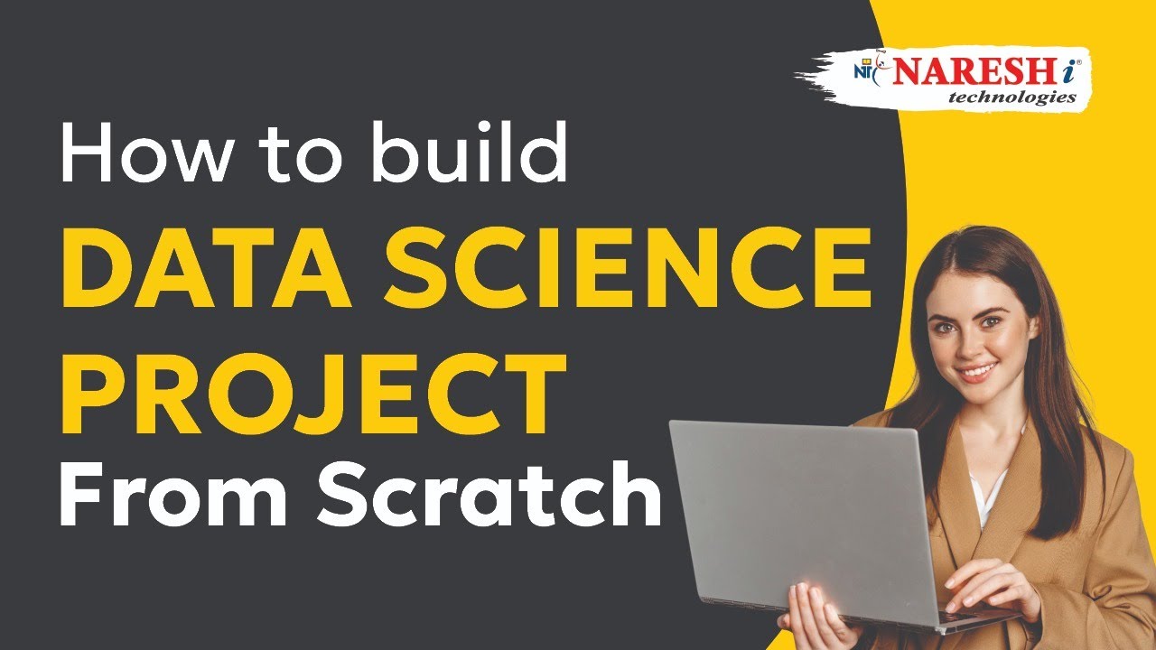 Build Data Science Project From Scratch Naresh It Youtube