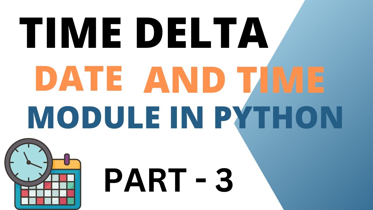 Python Date Time Module Part 3 Time Delta Urcoding Youtube