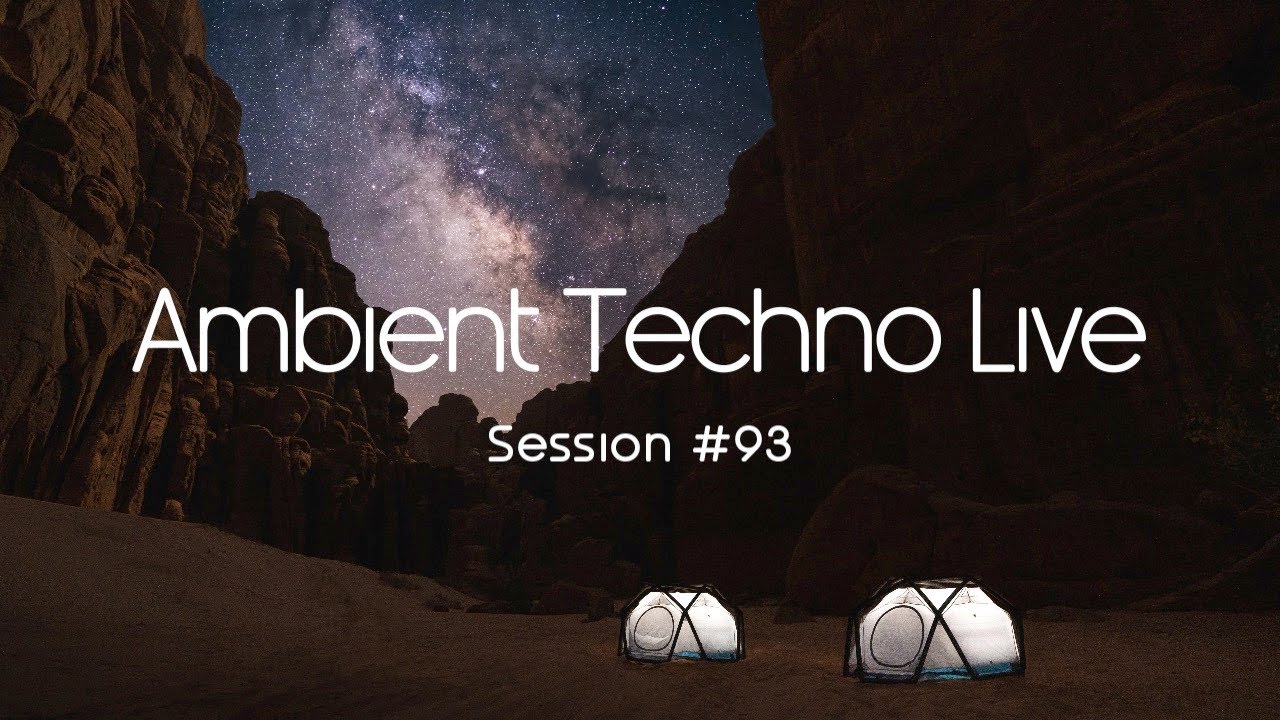 Ambient Techno Live Session 93 Youtube