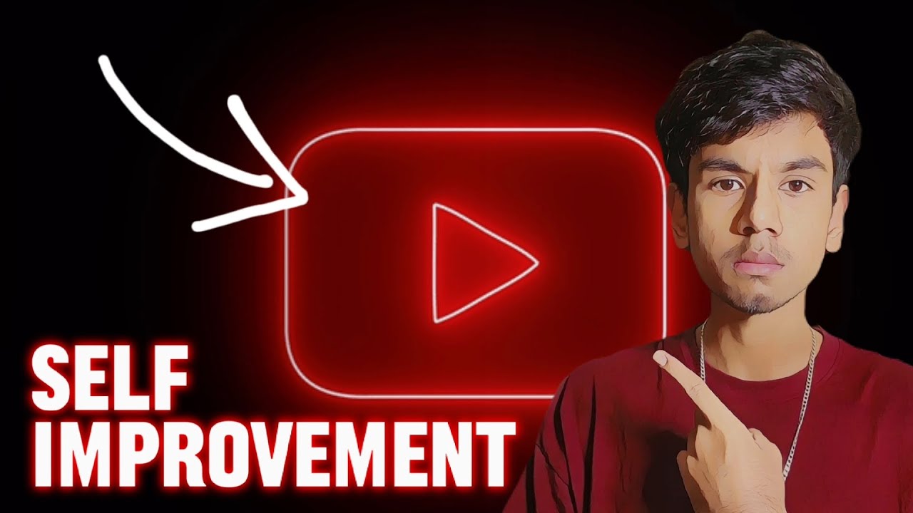 Why I Started A Self Improvement Channel Youtube