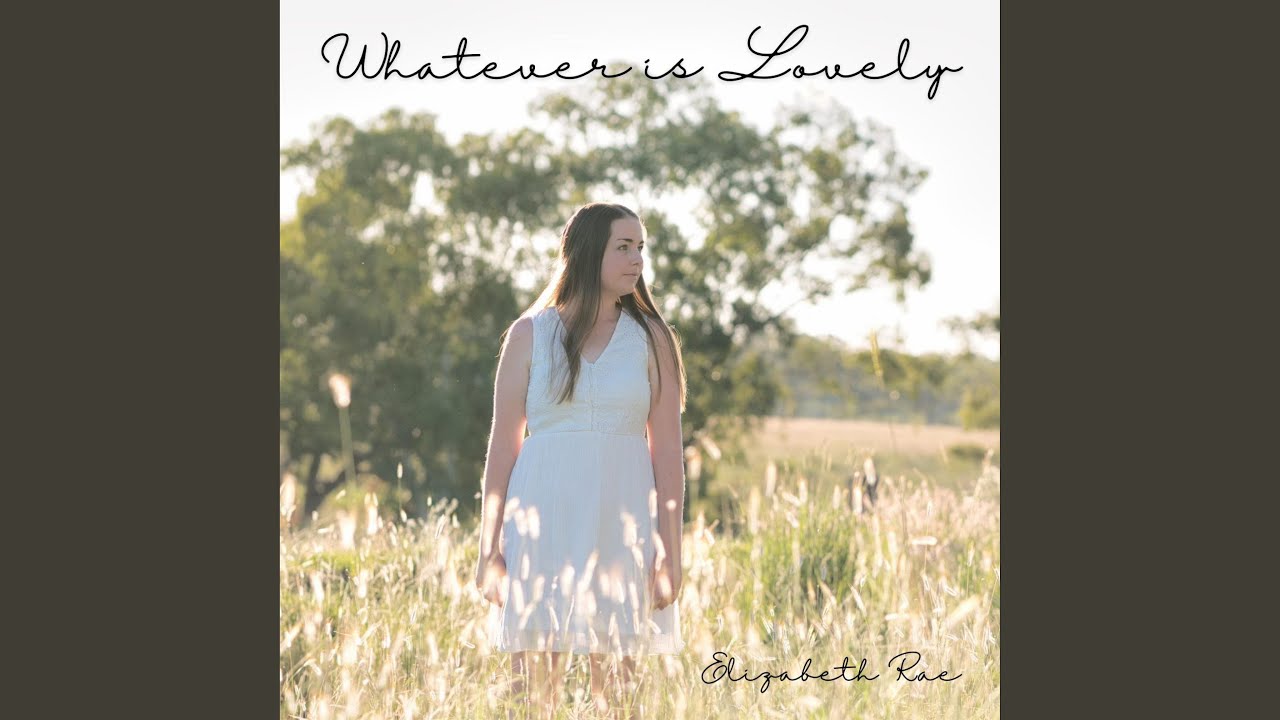 Whatever Is Lovely Live Youtube