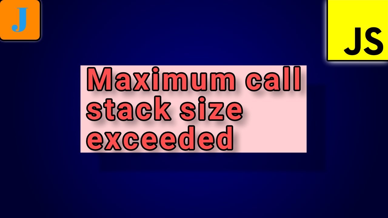 Rangeerror Maximum Call Stack Size Exceeded Javascript Errors Youtube
