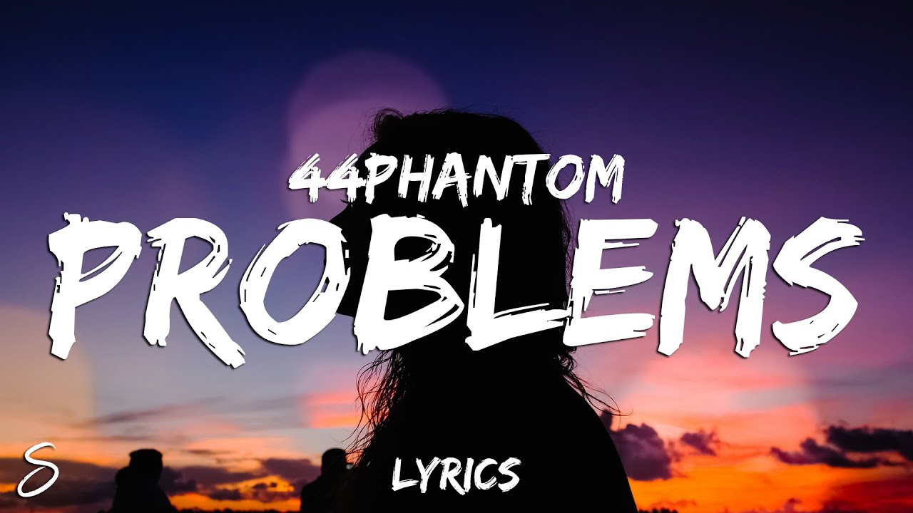 44phantom Problems Lyrics Chords Chordify