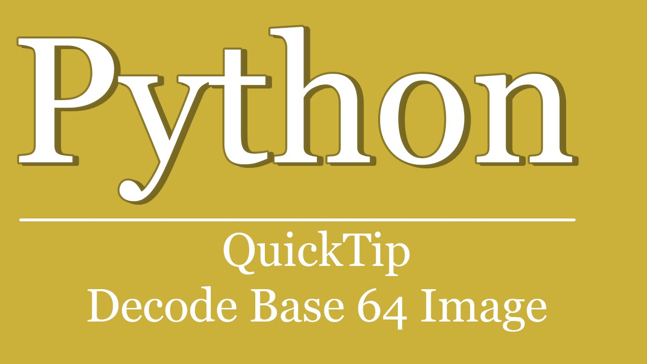 Quicktip 245 Python Tutorial Decode Base64 Image Youtube