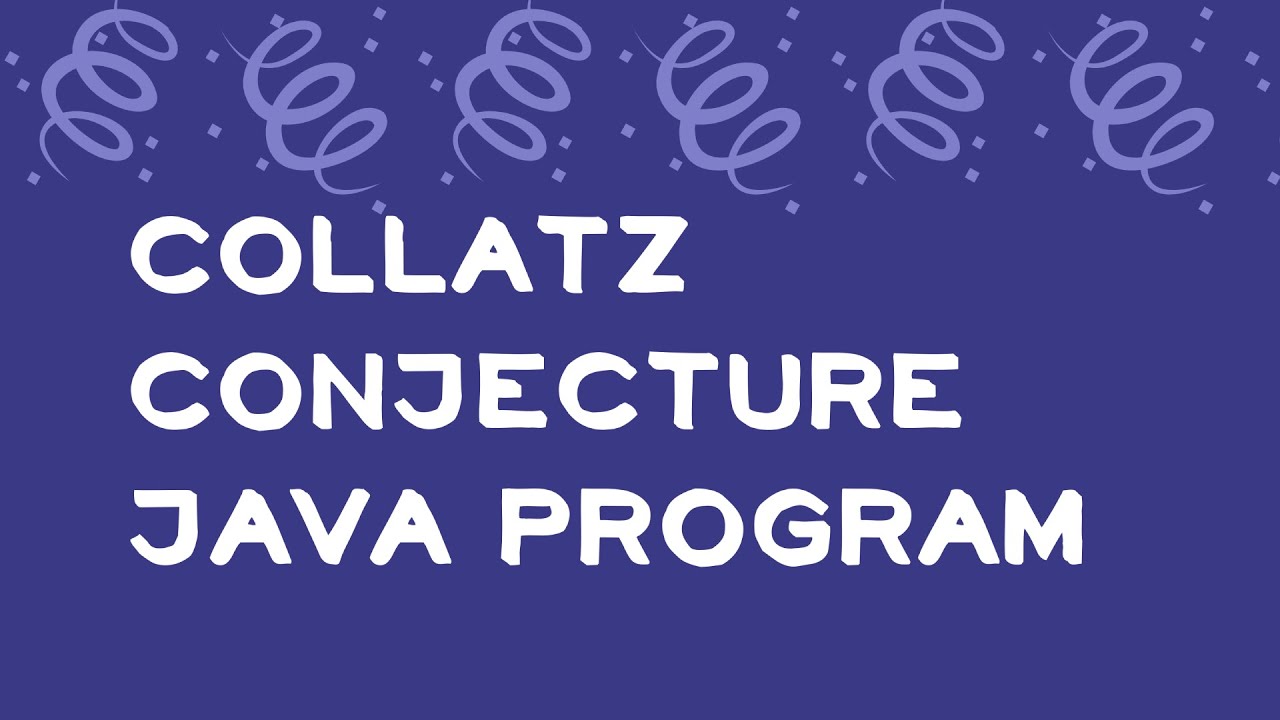 Collatz Conjecture Program In Java Part 2 Youtube