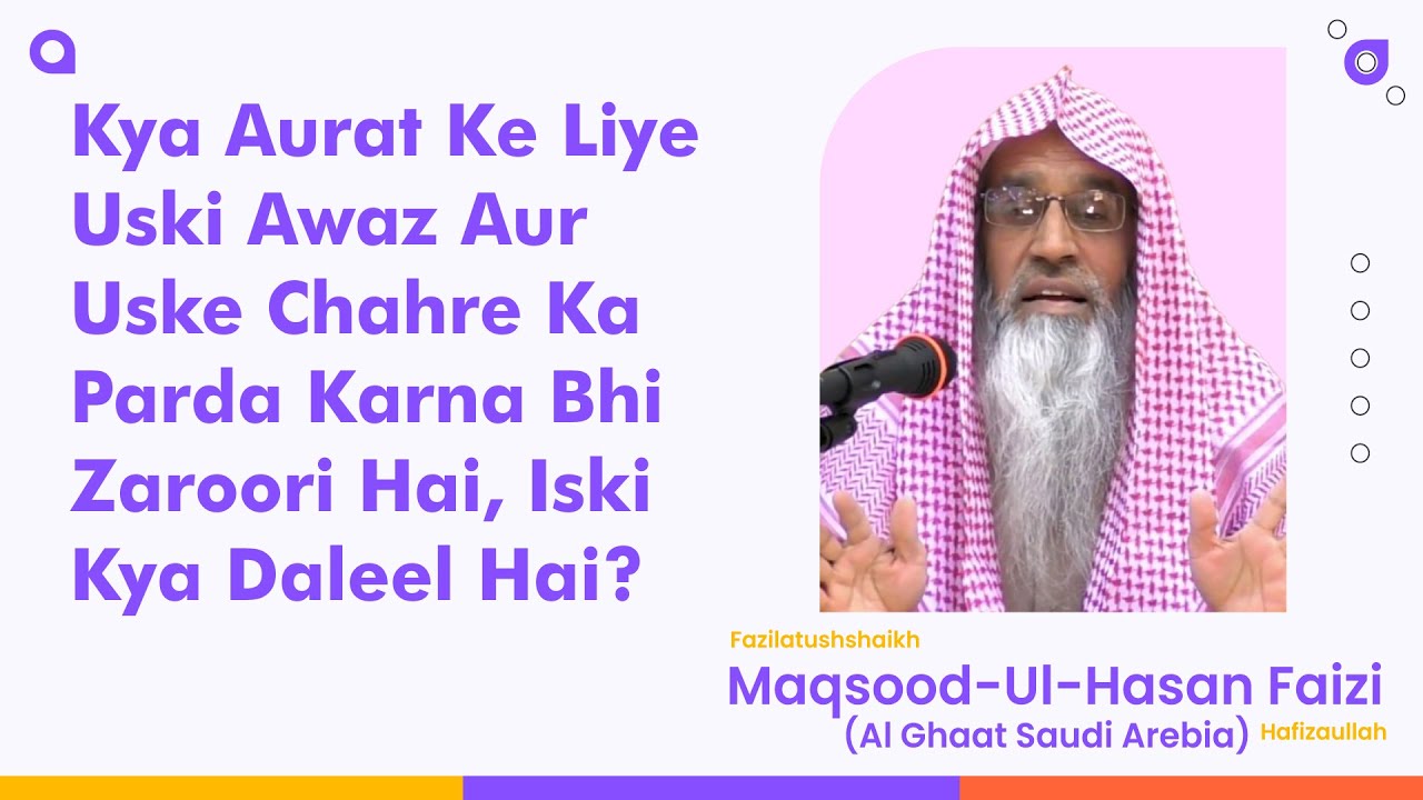 Kya Aurat Ke Liye Uski Awaz Aur Uske Chahre Ka Parda Karna Bhi Zaroori