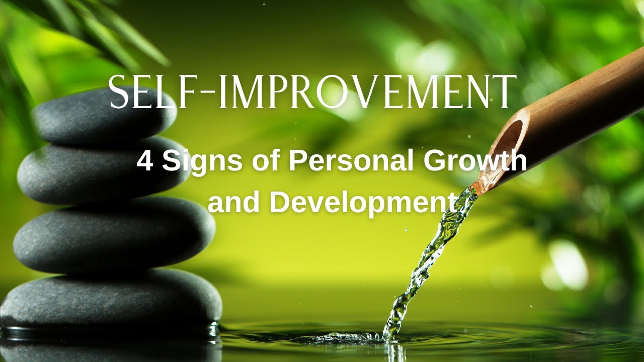 Self Improvement 4 Signs Of Personal Growth And Development Youtube