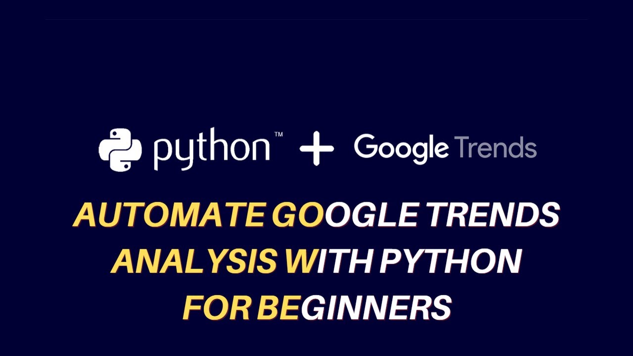 Google Trends Api For Python Play With Data Pytrends Youtube