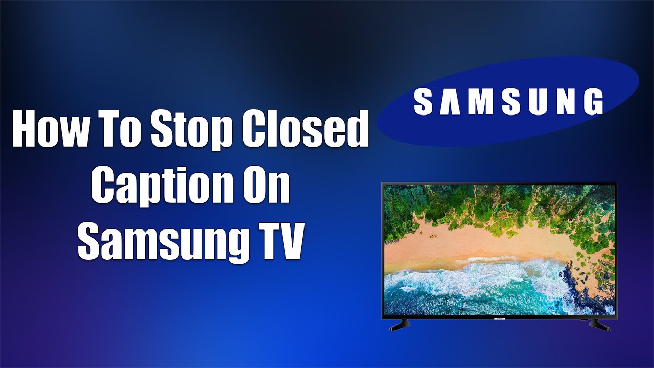 How To Stop Closed Caption On Samsung Tv Youtube