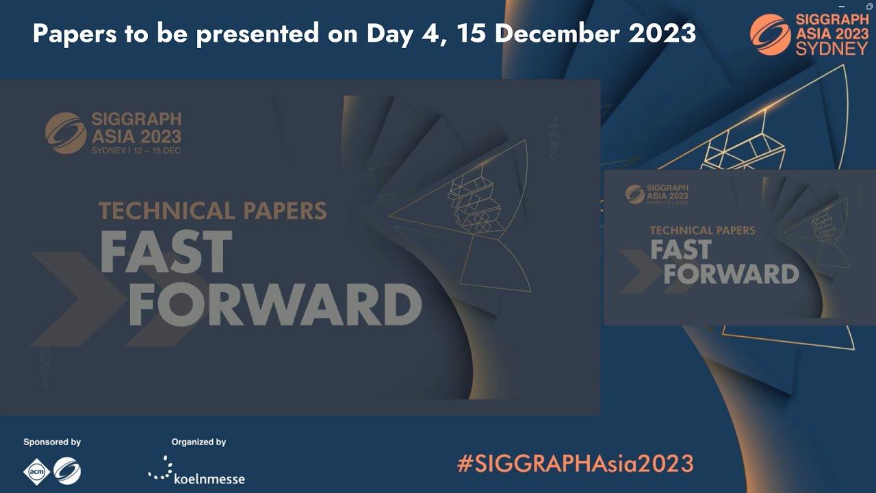 Siggraph Asia 2023 Technical Papers Fast Forward Preview The