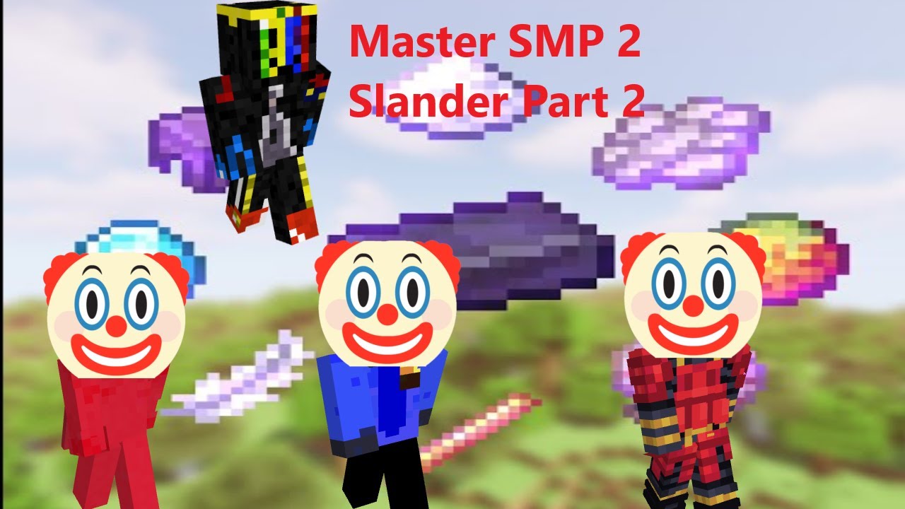 Master Smp 2 Slander Part 2 Youtube
