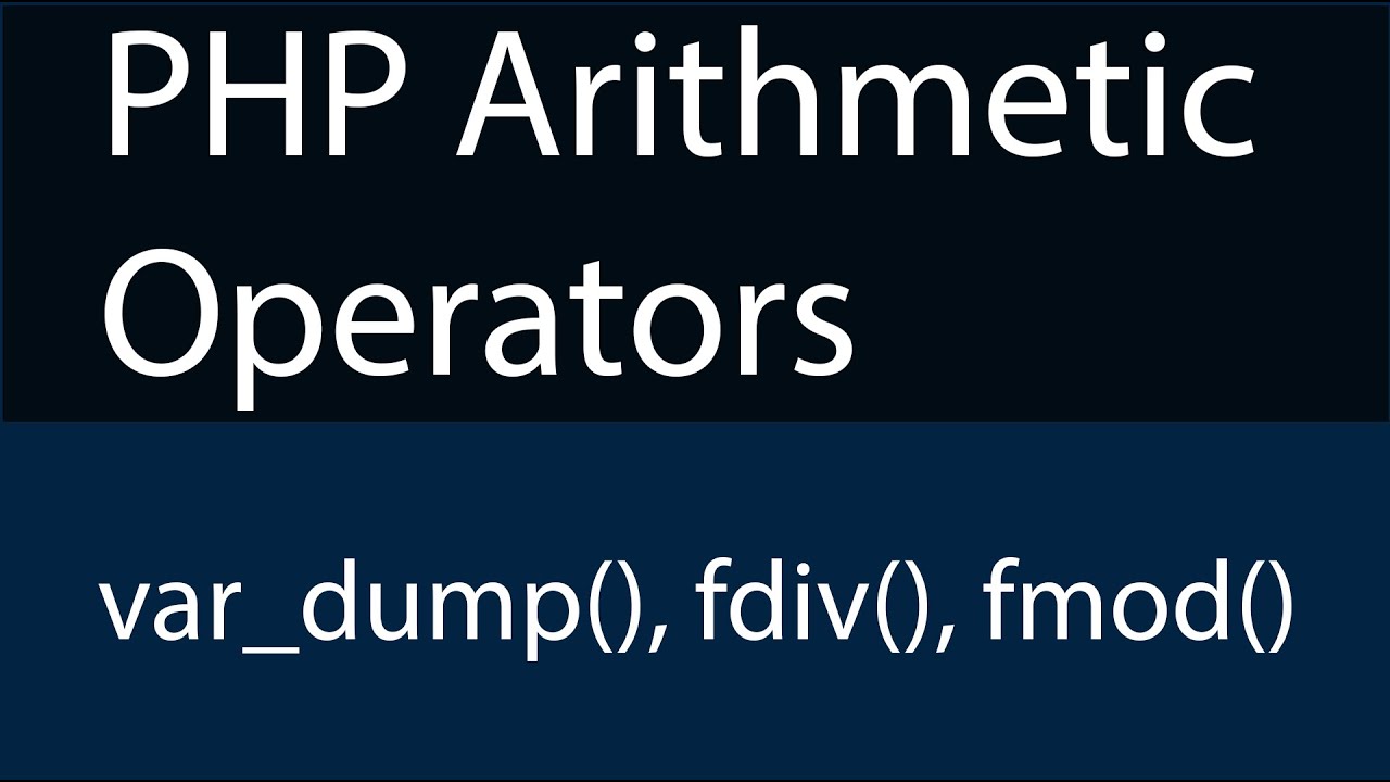Php Arithmetic Operators Using Var Dump Fdiv Fmod Functions