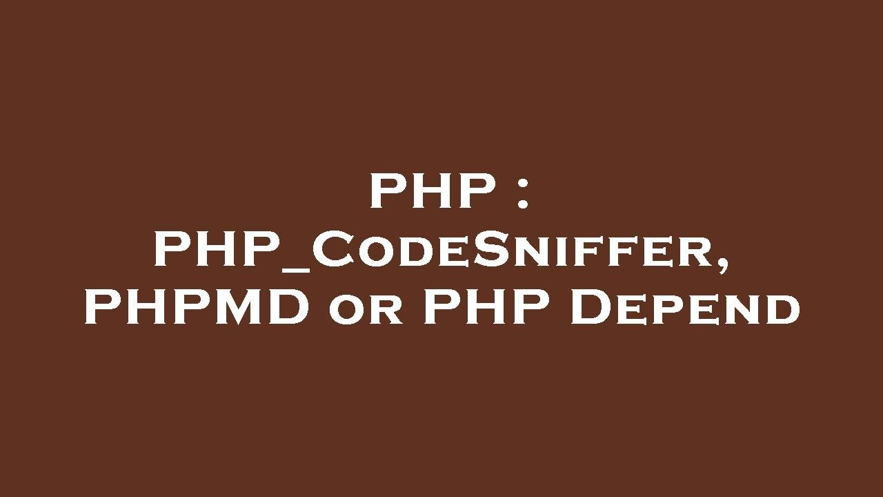 Php Php Codesniffer Phpmd Or Php Depend Youtube