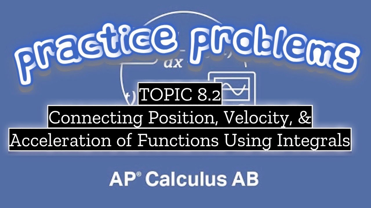 Ap Calculus Ab Topic 8 2 Connecting Position Velocity Acceleration