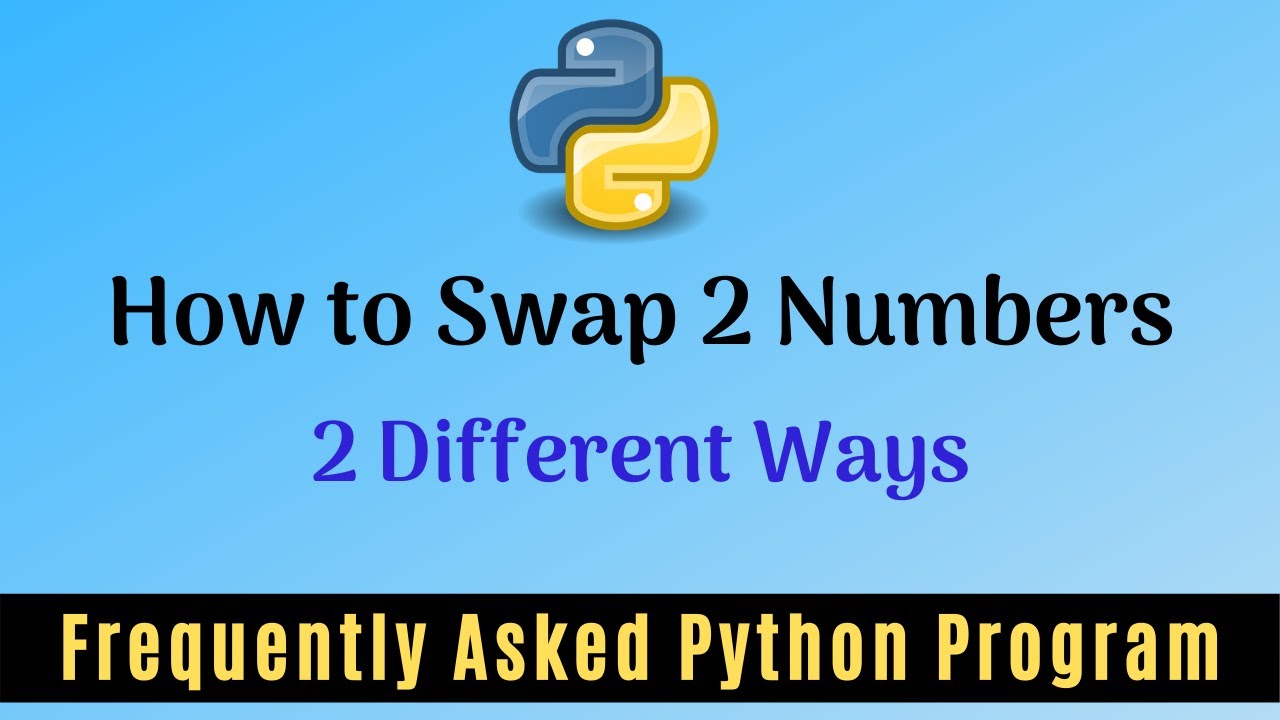 Frequently Asked Python Program 1 How To Swap 2 Numbers Youtube