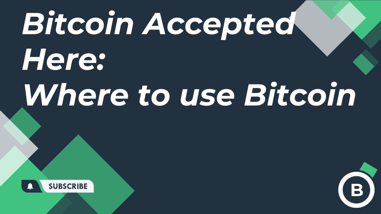 Bitcoin Accepted Here Exploring Where To Use Bitcoin Youtube