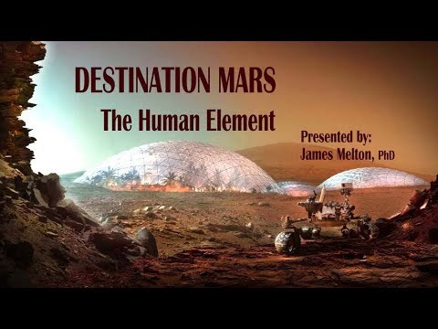James Melton Phd Destination Mars The Human Element Youtube