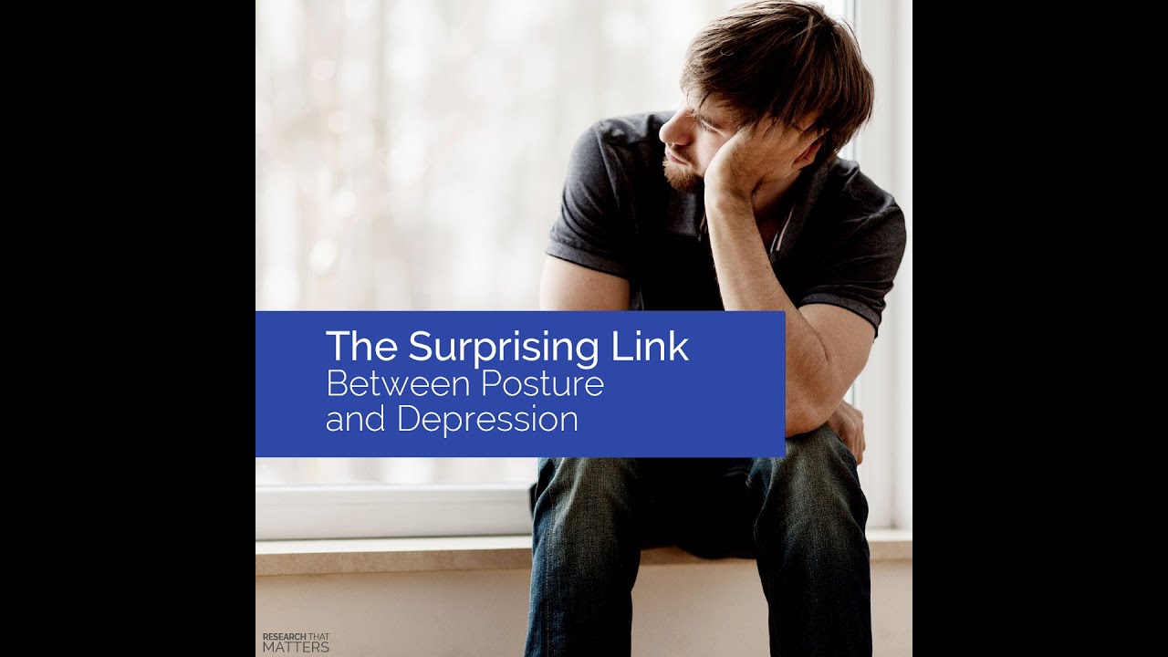 The Surprising Link Between Posture And Depression