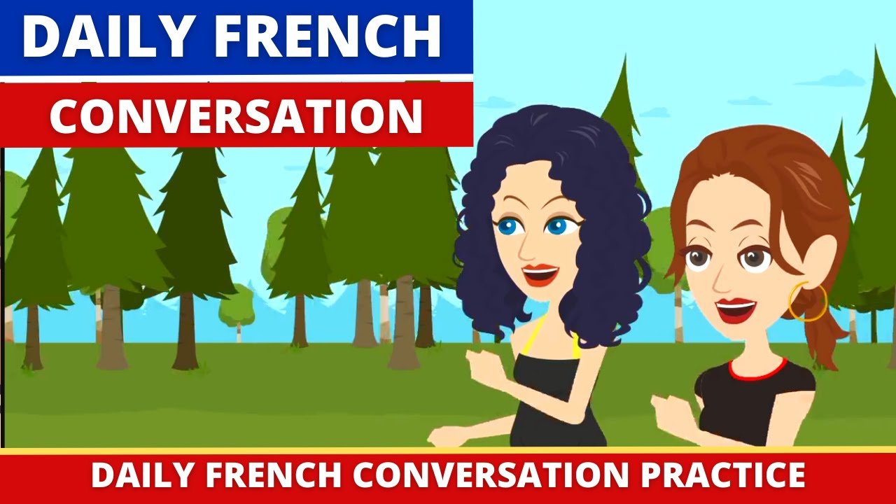 Daily French Conversation Practice With Subtitles Improve Your Spoken