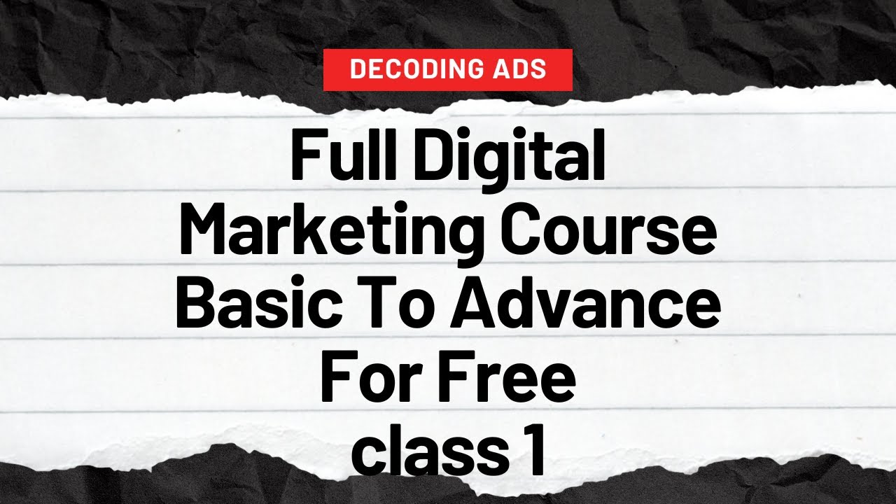 Basic To Advance Digital Marketing Course Class 1 Decodingads Youtube