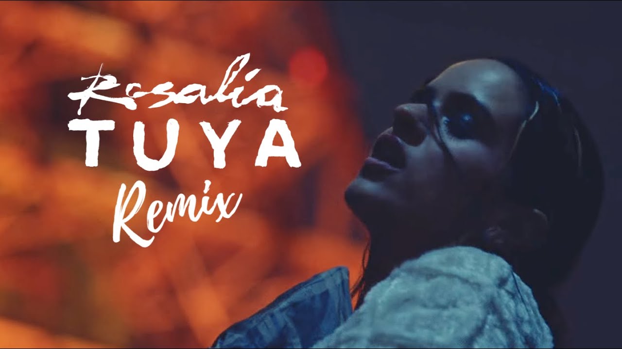 Rosalía Tuya Remix Youtube