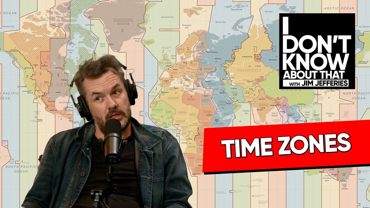 Why Do We Have Time Zones I Don T Know About That With Jim Jefferies