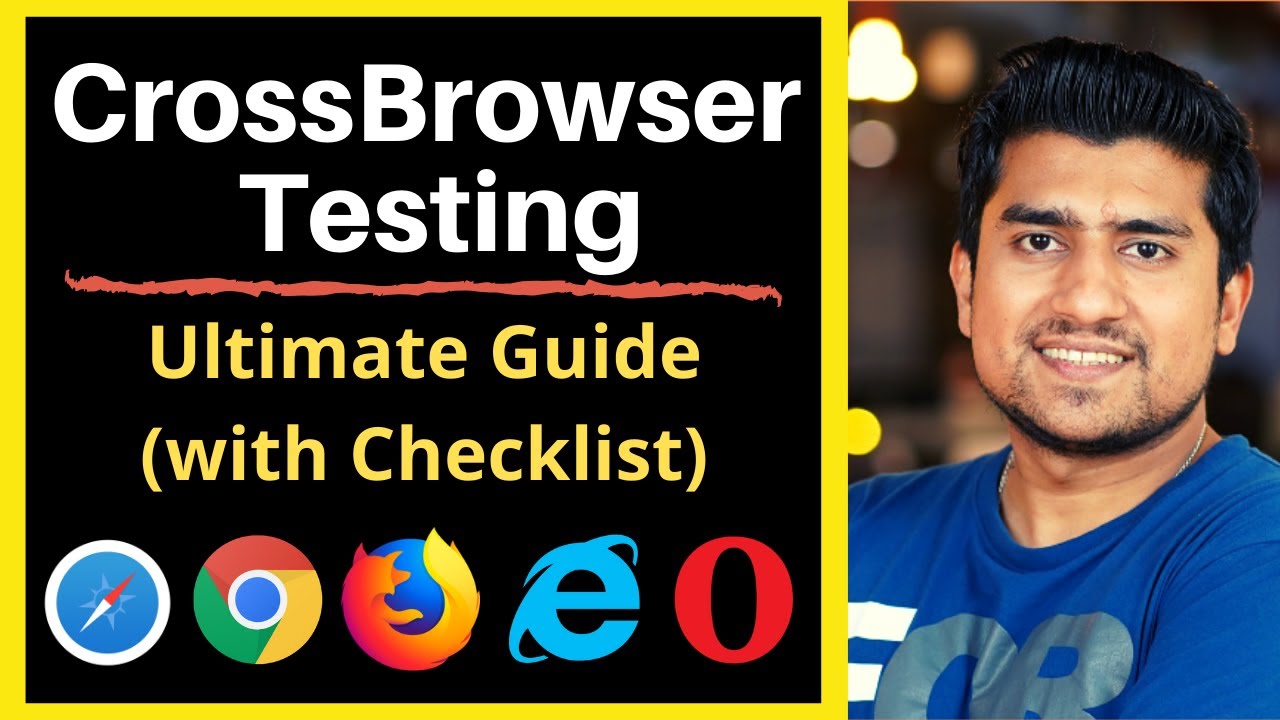 Cross Browser Testing Ultimate Guide Start To Finish With