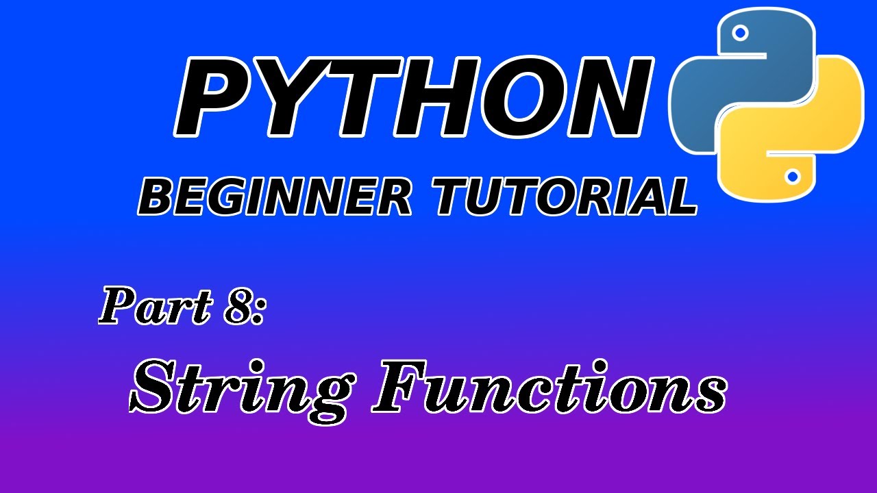 String Functions Python Beginner Tutorial Part 8 Youtube