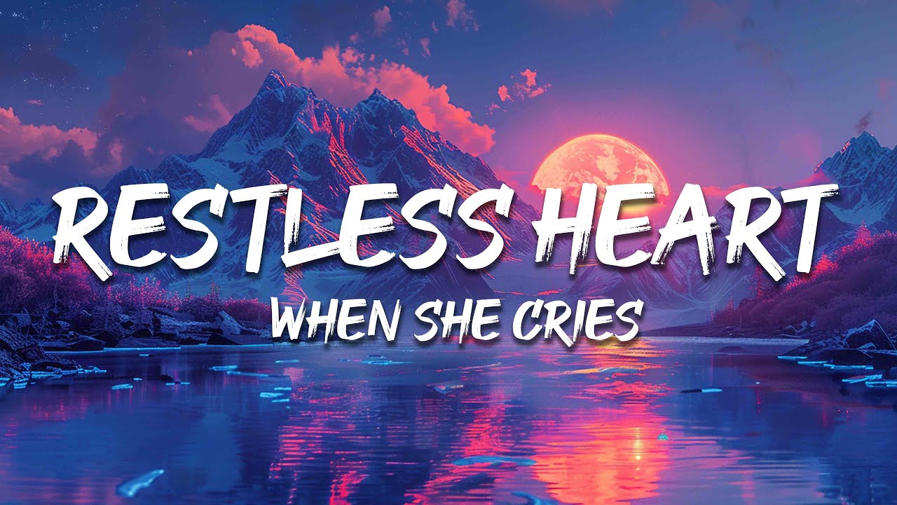 Restless Heart When She Cries Lyrics Youtube