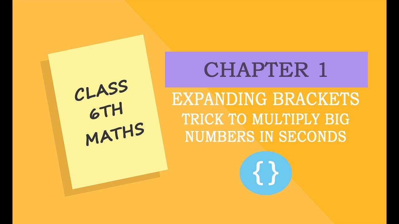 Chapter 1 Part 6 Expanding Brackets Trick To Multiply Big Numbers