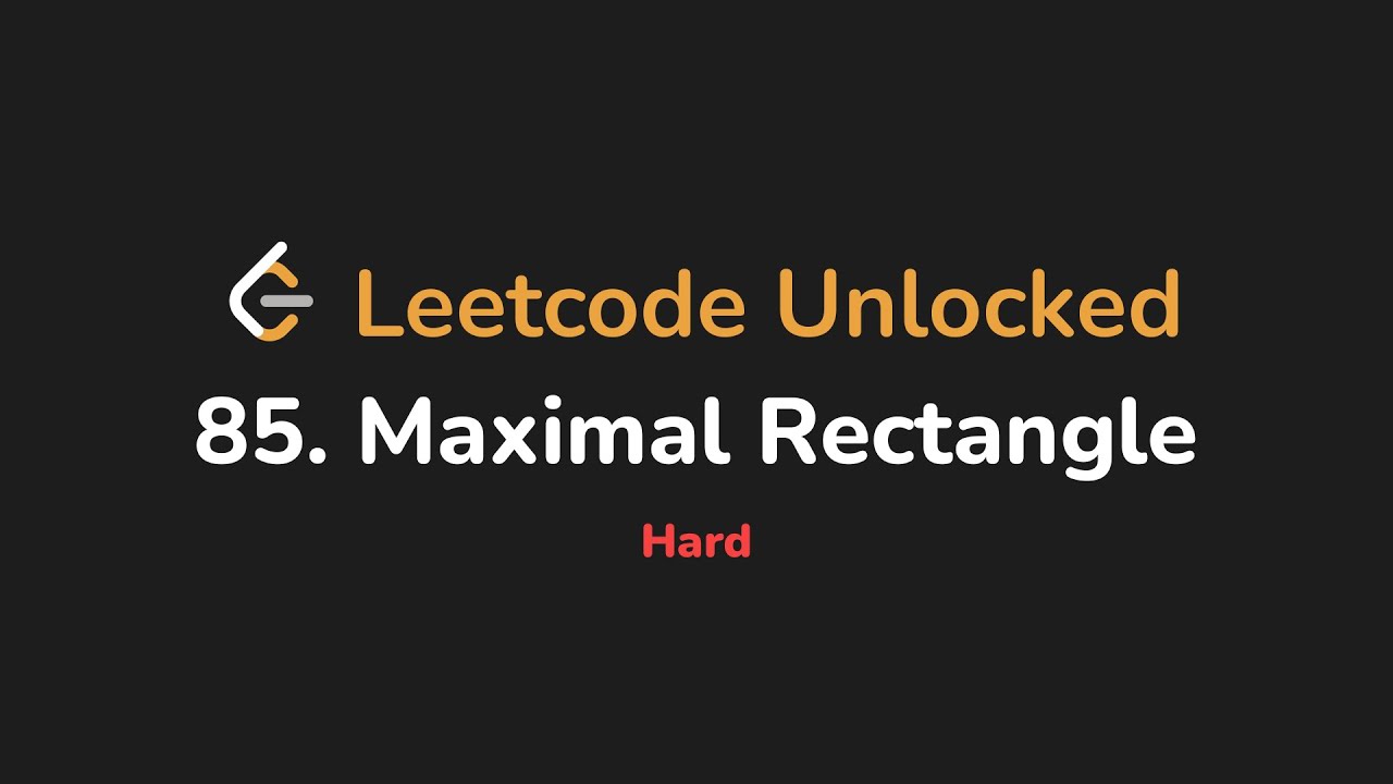 85 Maximal Rectangle Leetcode Unlocked Python Youtube