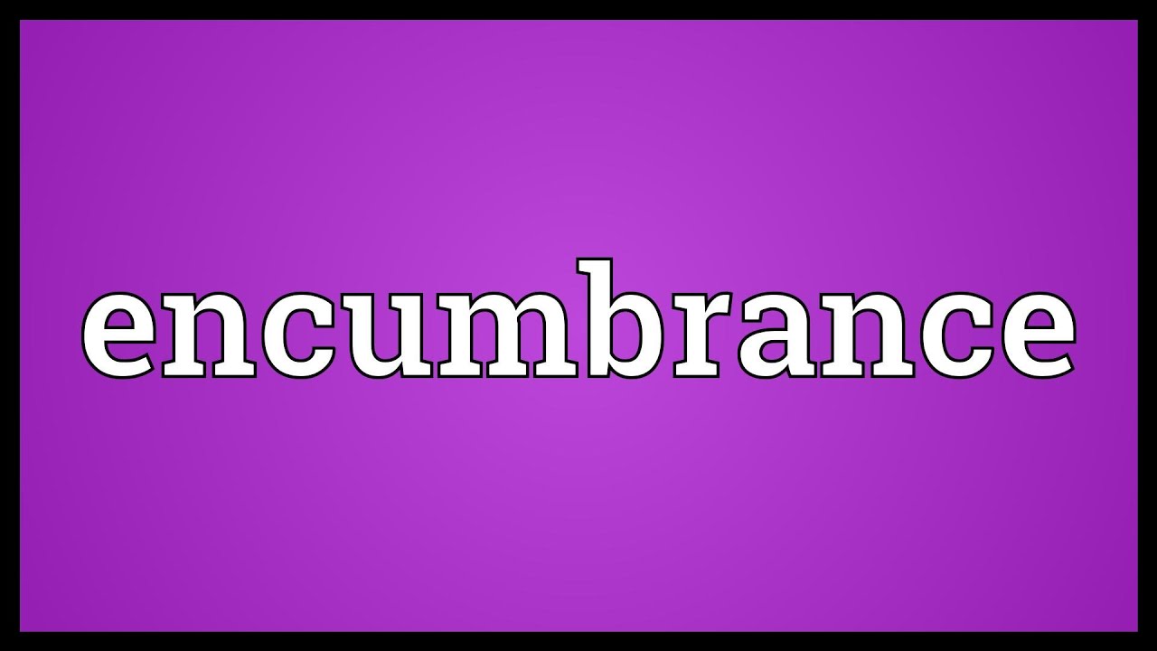 Encumbrance Meaning Youtube