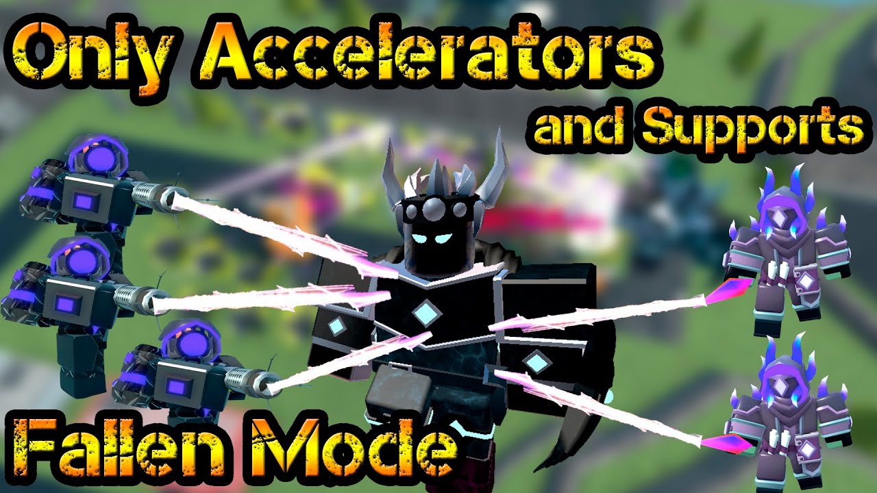 Only Accelerators And Support Fallen Mode Roblox Tower Defense