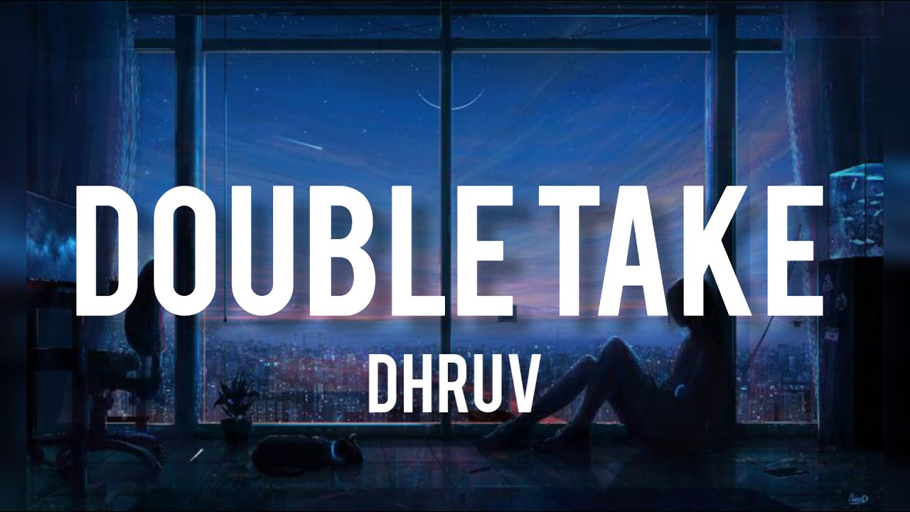 Double Take Dhruv Lyrics Video Youtube Music
