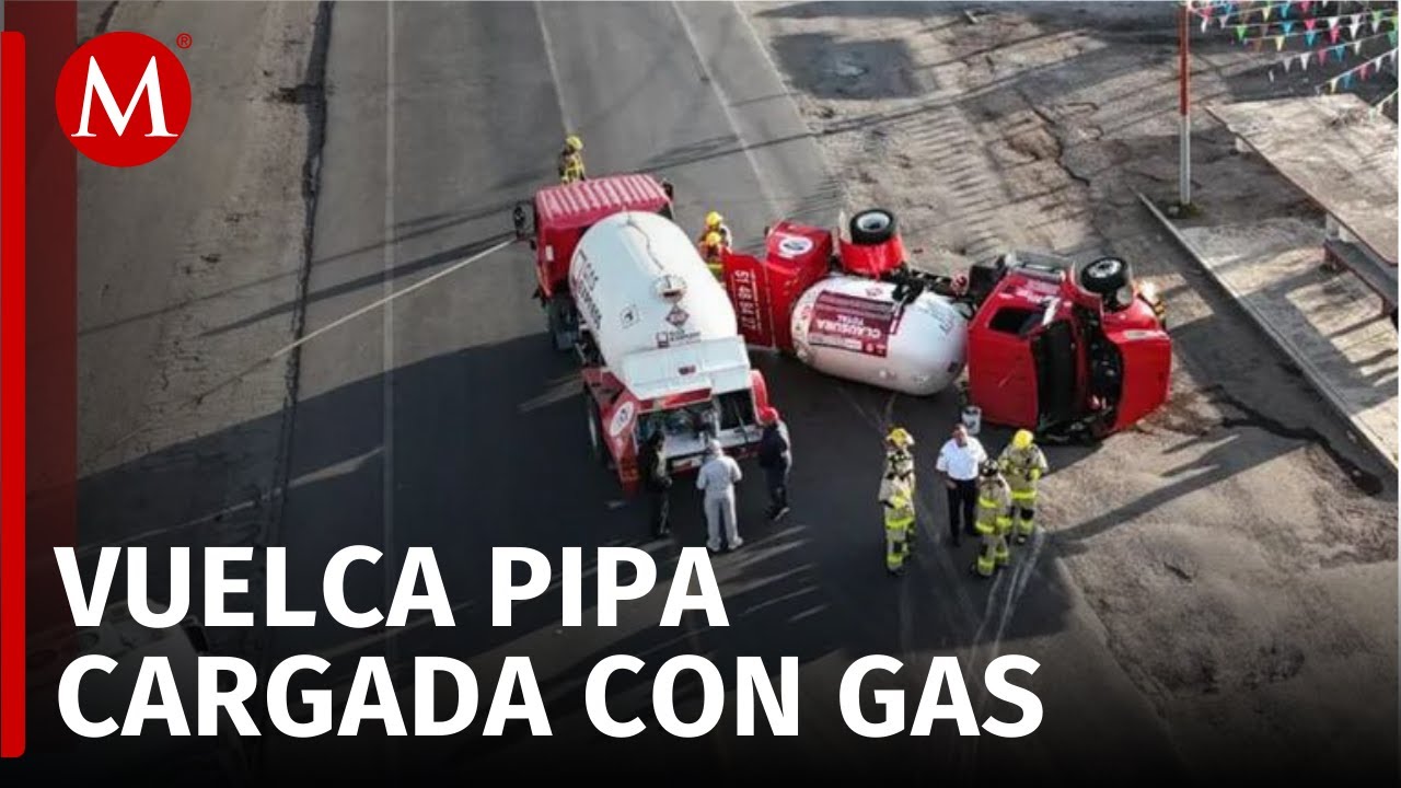 Cierran Carretera México Pachuca Por Volcadura De Pipa De Gas Lp Youtube