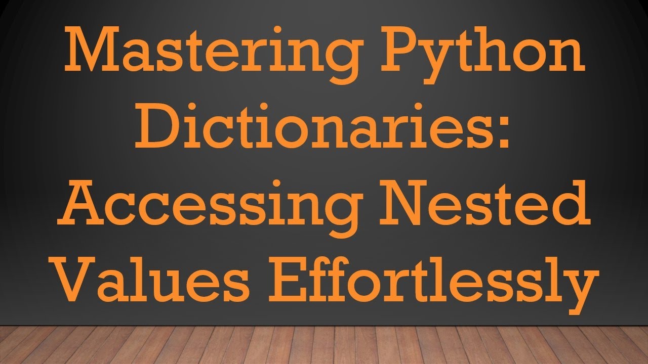 Mastering Python Dictionaries Accessing Nested Values Effortlessly