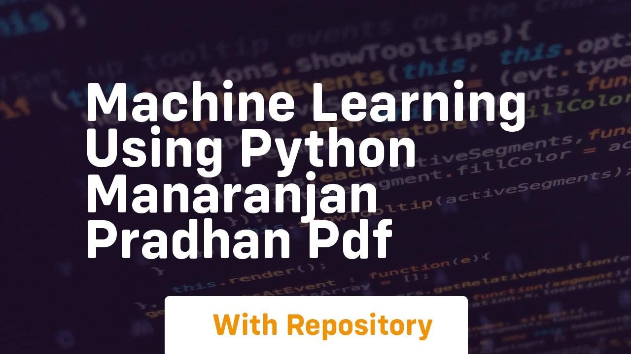 Machine Learning Using Python Manaranjan Pradhan Pdf Youtube