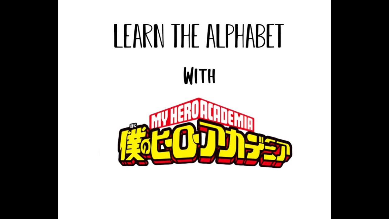 Learn The Alphabet With My Hero Academia Youtube