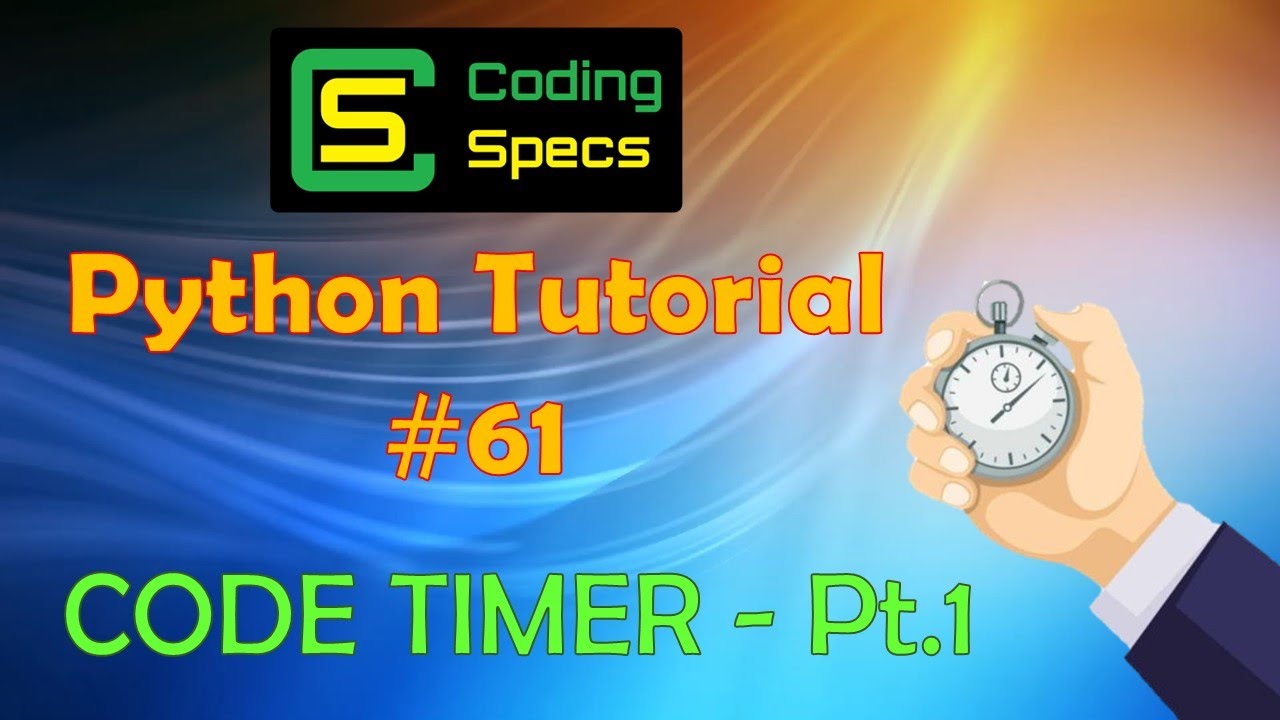 Python Tutorial 61 Code Timer Part 1 Youtube