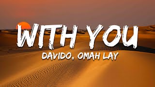 Davido With You Lyrics Ft Omah Lay 7clouds Afrobeats Mp3 Music & Mp4 video downloads